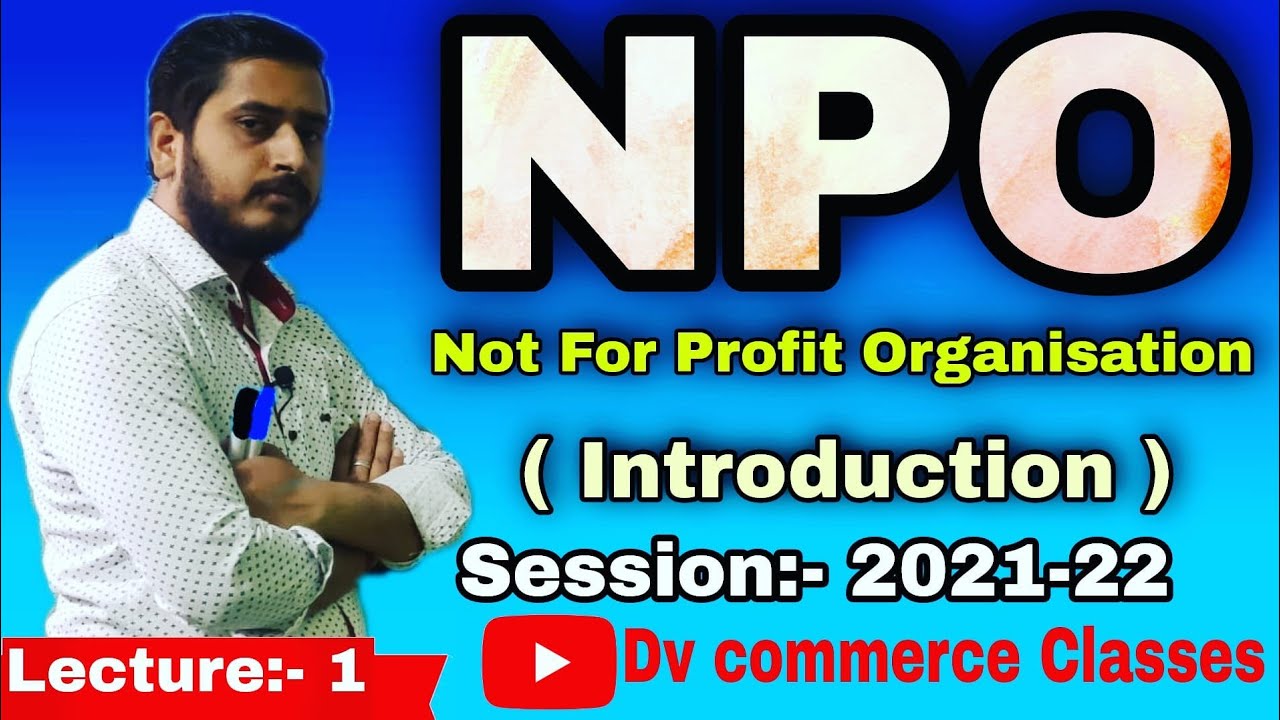NPO | Not for profit organisation | Basic Intrduction | class 12 | Dv ...