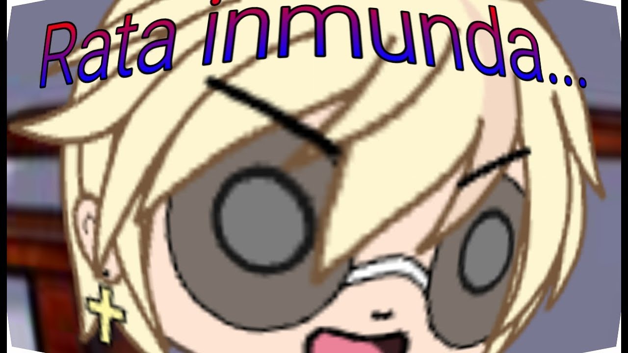 Rata inmunda..||Meme||FT: Tj-Neko - YouTube