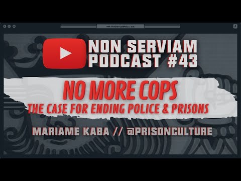 Non Serviam Podcast #43 - No More Cops with Mariame Kaba - YouTube