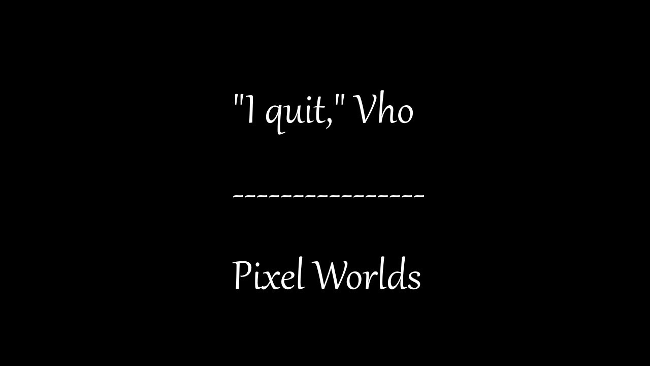 I QUIT? | Pixel Worlds - YouTube