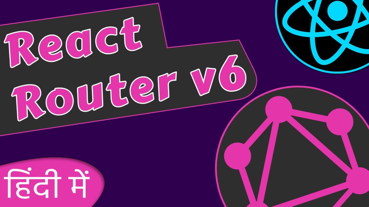 #10 Adding React Router v6 हिंदी में | GraphQL tutorial with React and Apollo Client in Hindi ...