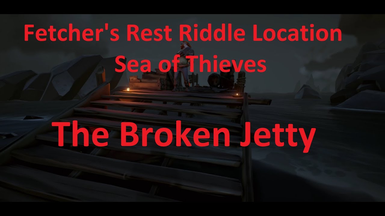 The Broken Jetty Fetcher s Rest Riddle Location Guide Sea Of Thieves YouTube the-broken-jetty-fetcher-s-rest-riddle-location-guide-sea-of-thieves-youtube