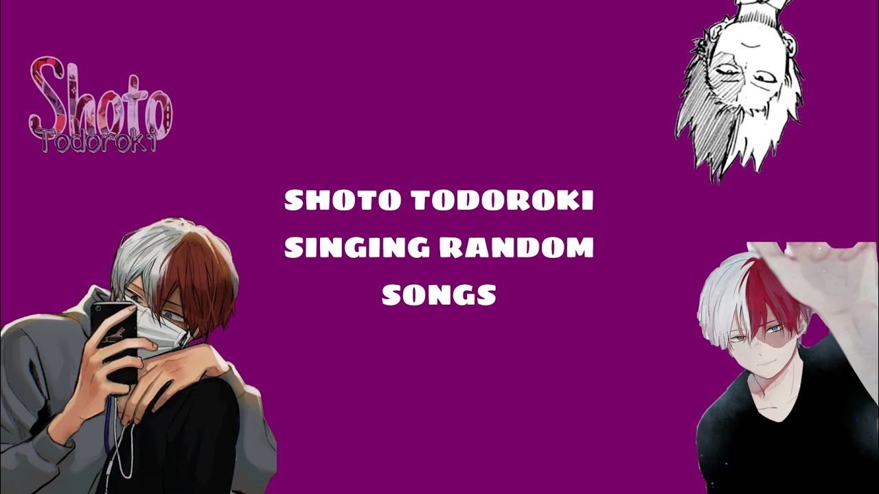 Shoto todoroki singing random songs - YouTube