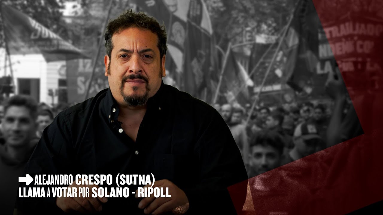 Alejandro Crespo del SUTNA llama a votar por Solano Ripoll // Elecciones PASO 2023 - YouTube