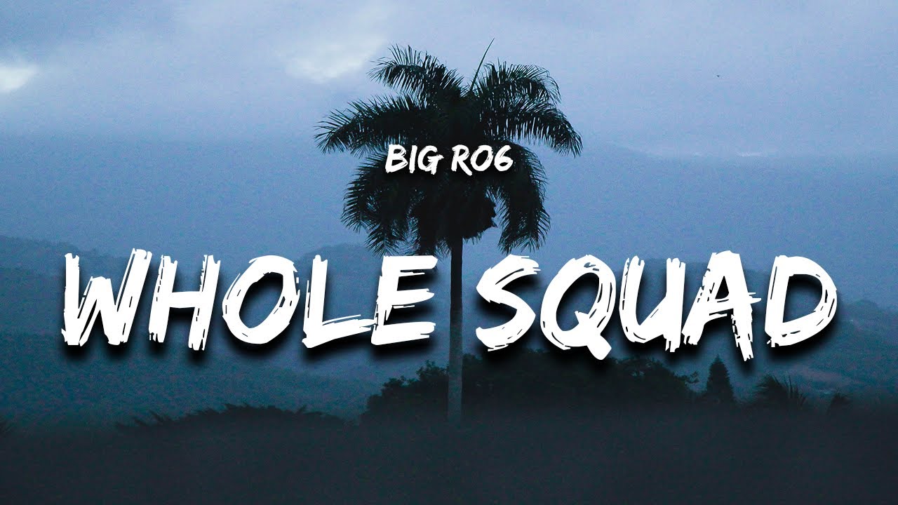 Big Ro6 - Whole Squad (Lyrics) - YouTube