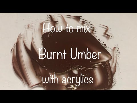 How To Make Burnt Umber | Acrylics| Color Mixing Tutorial #16 - YouTube