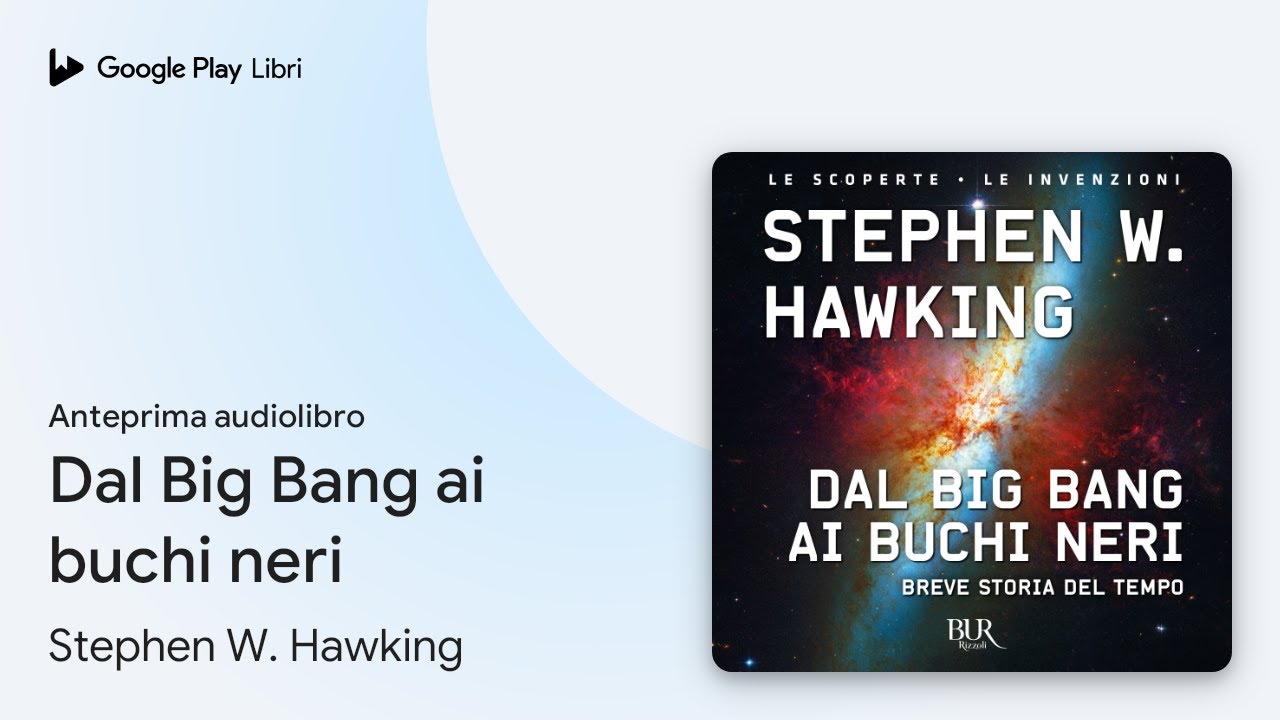 Dal Big Bang ai buchi neri di Stephen W. Hawking · Anteprima audiolibro ...