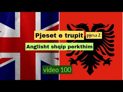 Anglisht Shqip Perkthim I Pjeset e trupit I video 100 - YouTube