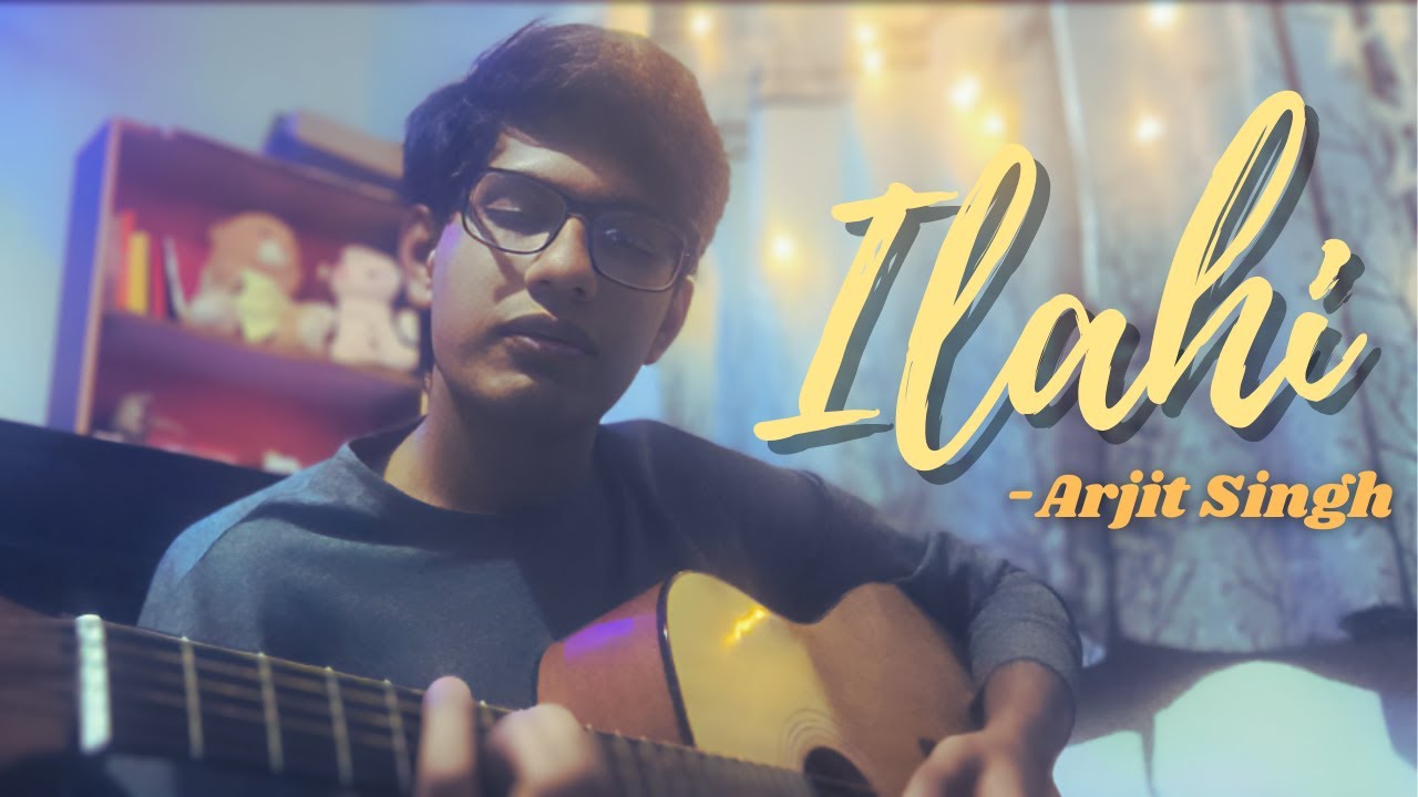 Ilahi - Acoustic Cover | Arijit Singh | Yeh Jawaani Hai Deewani - YouTube