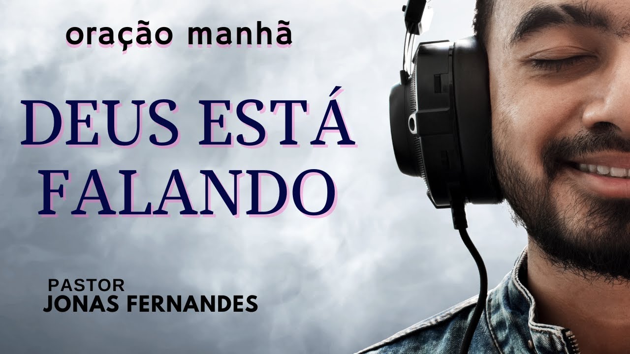 Oração da Manhã DEUS ESTÁ FALANDO Pastor Jonas Fernandes - YouTube