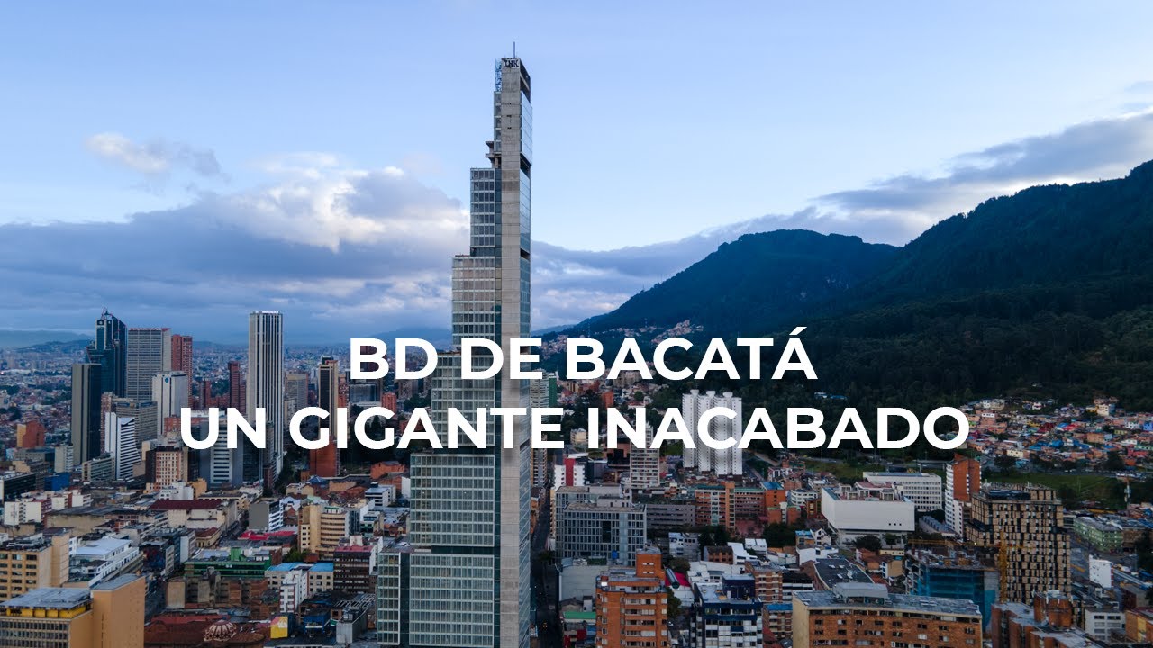 BD DE BACATÁ, UN GIGANTE INACABADO - YouTube