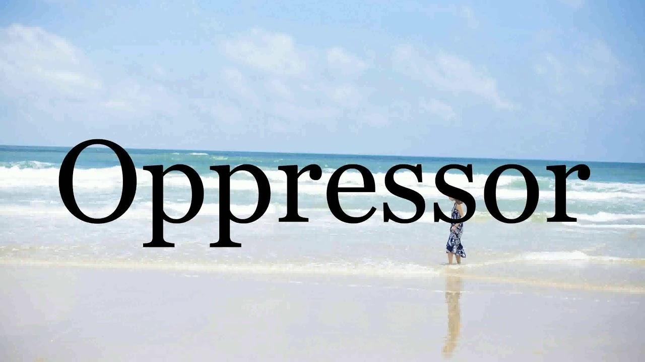 How To Pronounce Oppressor🌈🌈🌈🌈🌈🌈Pronunciation Of Oppressor - YouTube