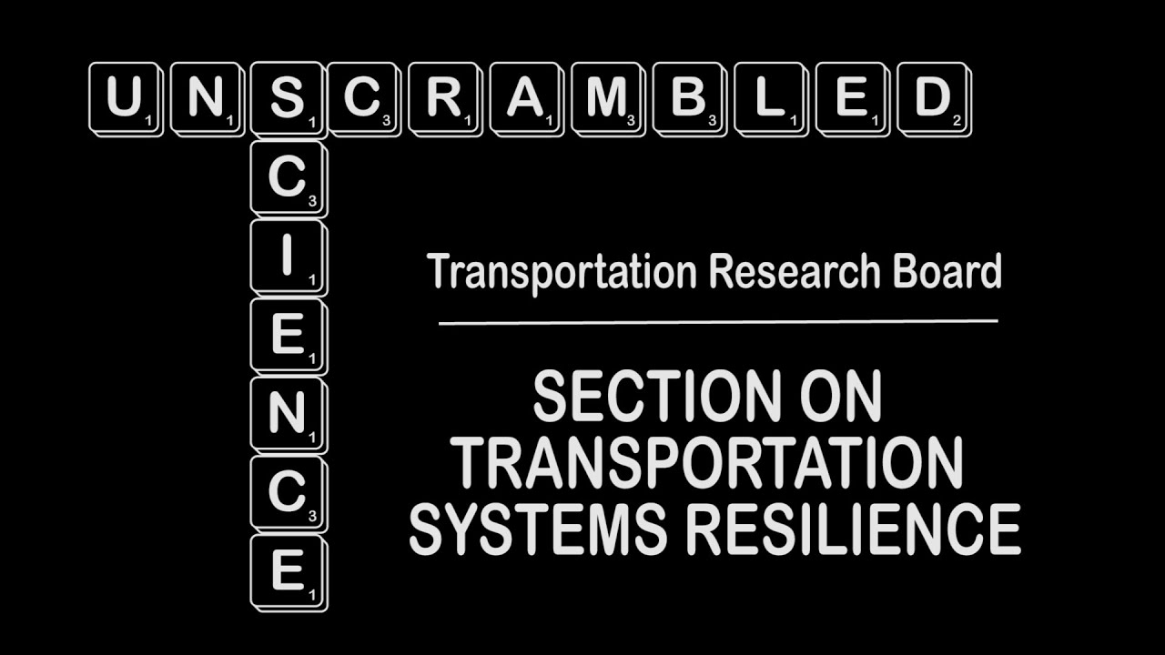 Science Unscrambled: TRB Section on Transportation Systems Resilience ...