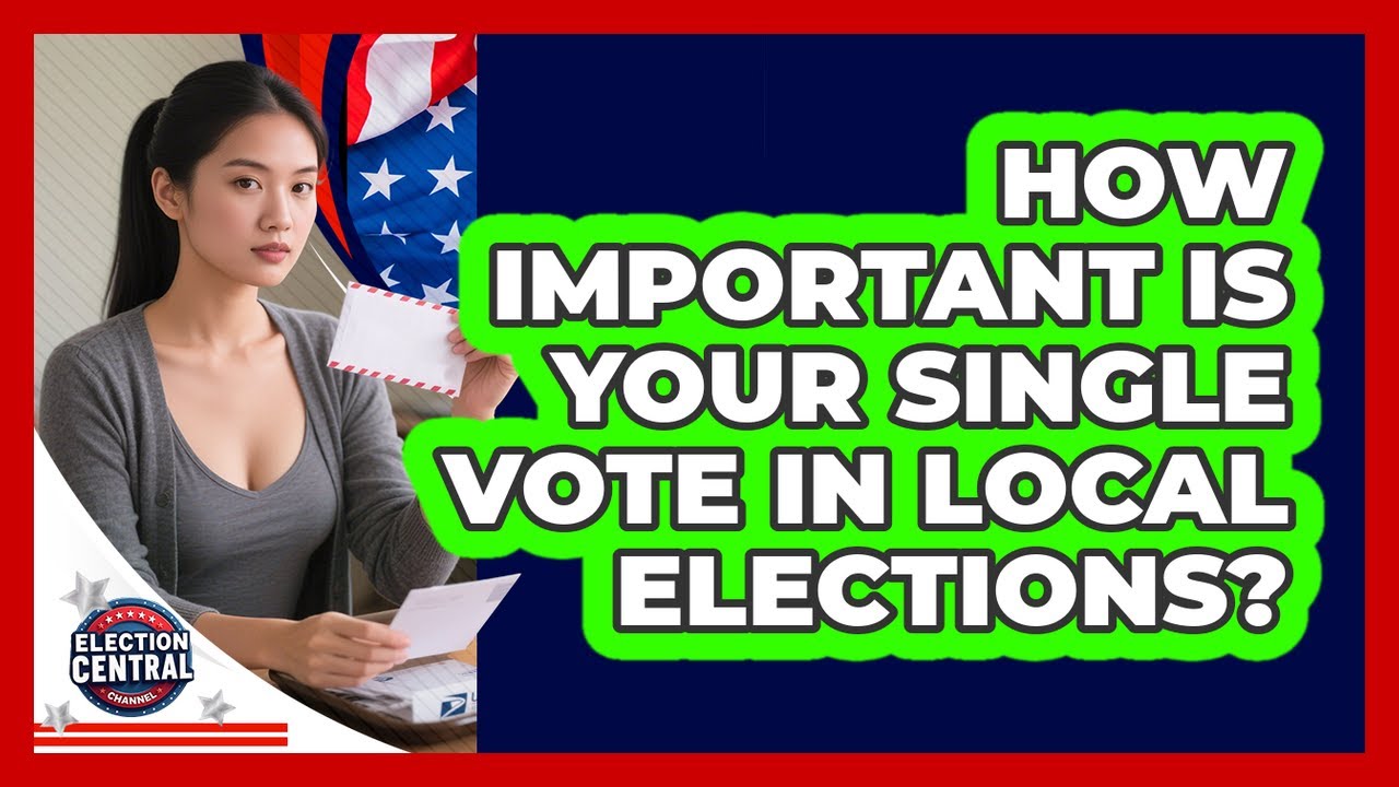 How Important Is Your Single Vote In Local Elections? - Election ...