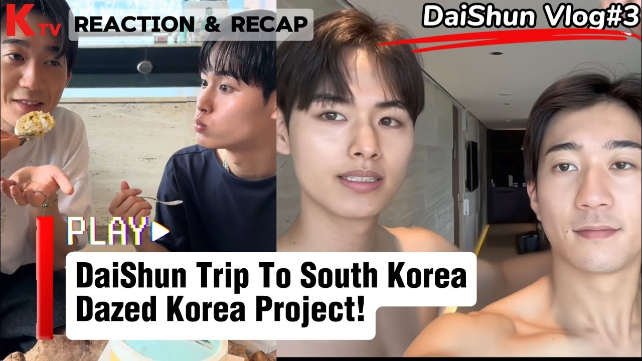 Traveling Together, Dai and Shun New Vlog Trip To South Korea | Recap & Reaction Video | - YouTube