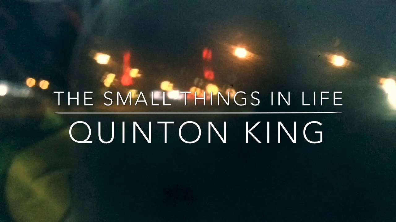 The Small Things In Life - Quinton King - YouTube