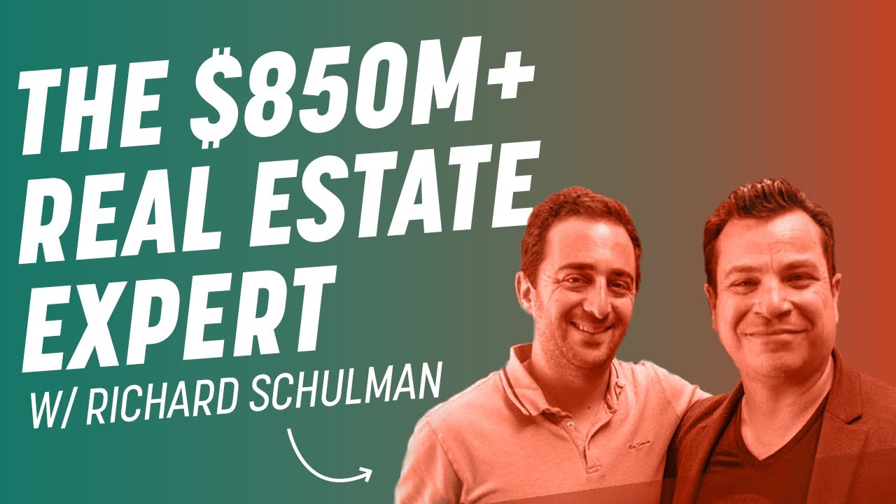 Lessons from an $850M+ Real Estate Expert | Richard Schulman - YouTube