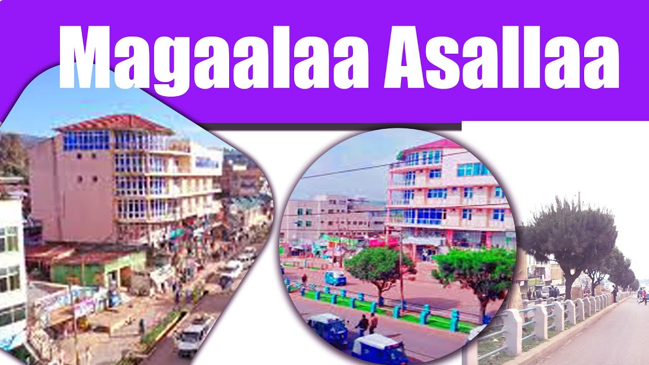 Magaalaa Asallaa Daawwadhaa - YouTube