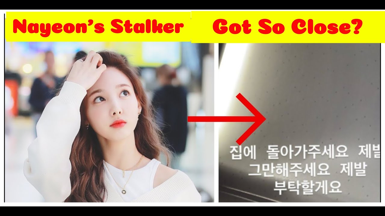 TWICE Nayeon's Stalker Has Got Too Close To Her - YouTube