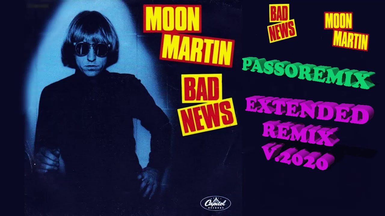 PASSOREMIX MOON MARTIN Bad News REMIX EXTENDED V 2020 - YouTube