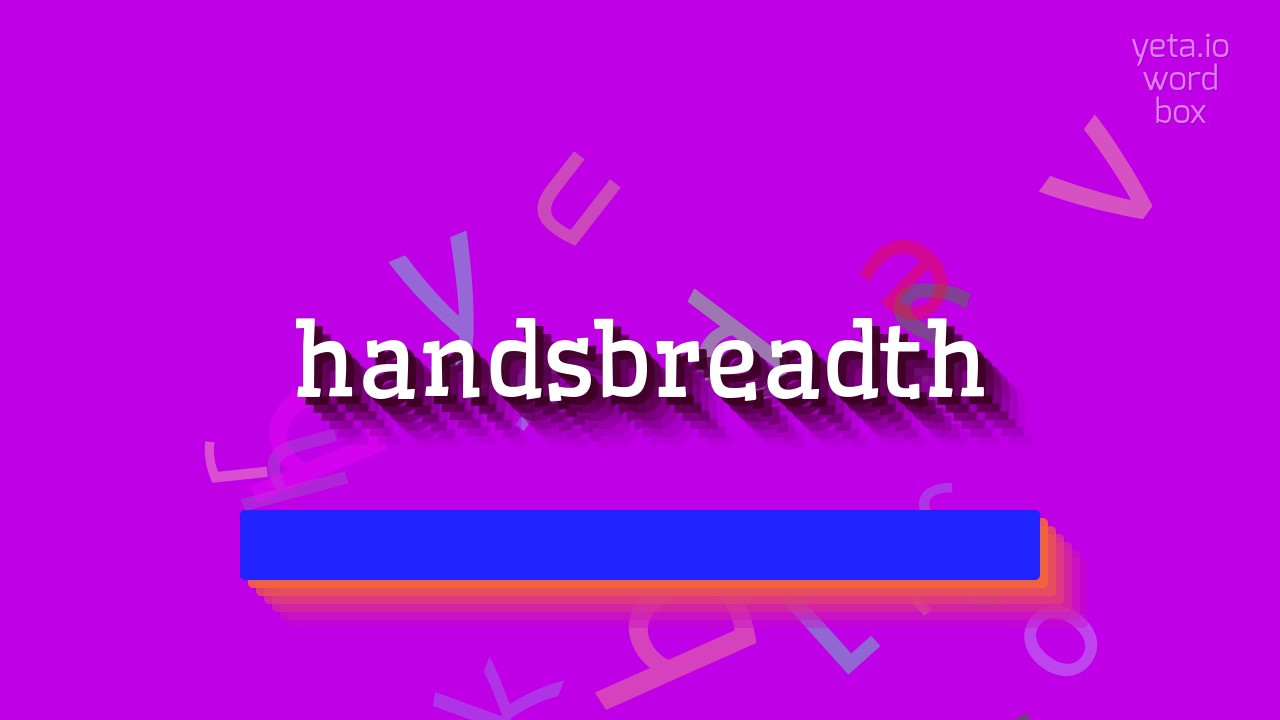 HANDSBREADTH - HOW TO PRONOUNCE HANDSBREADTH? - YouTube
