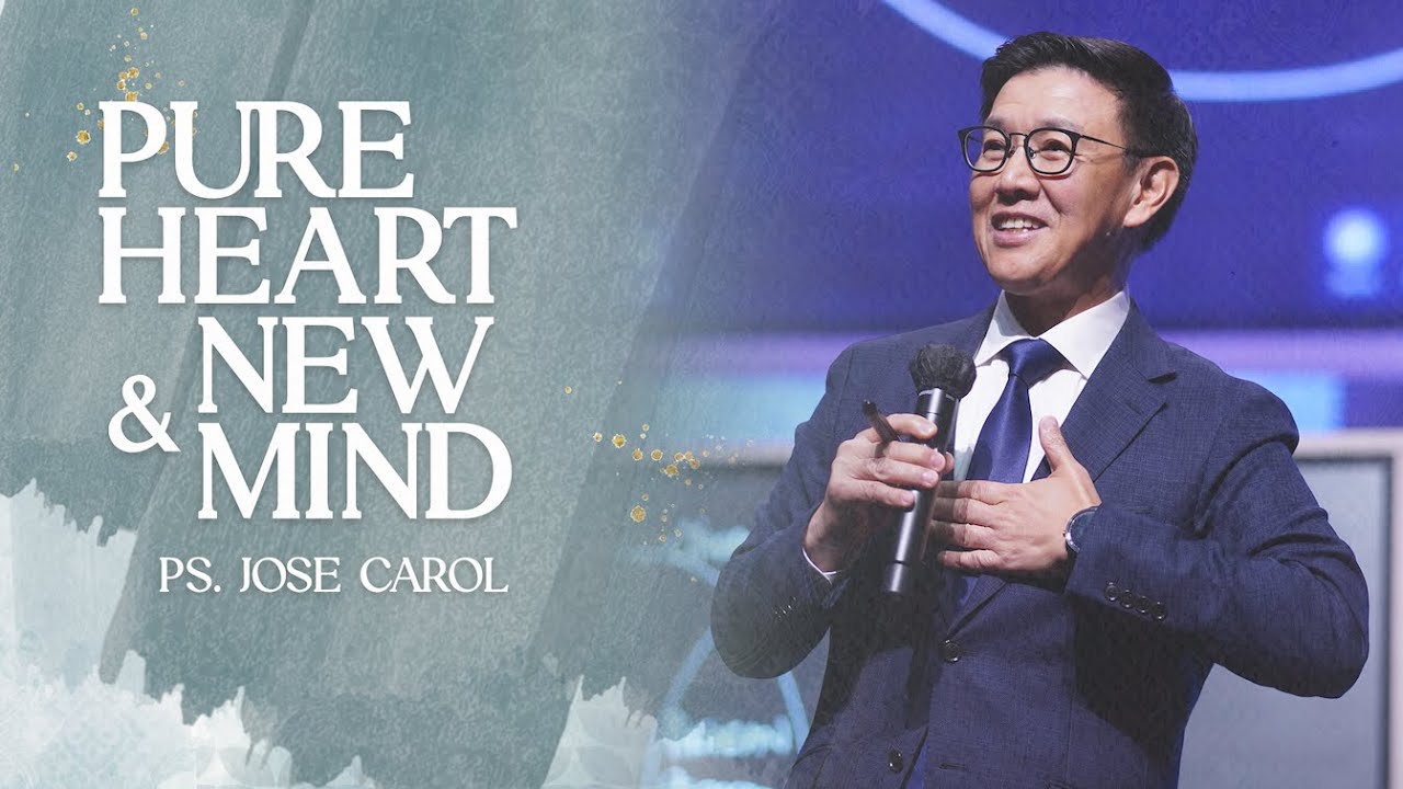 Pure Heart & New Mind - Ps. Jose Carol | Gilgal Sermon - YouTube