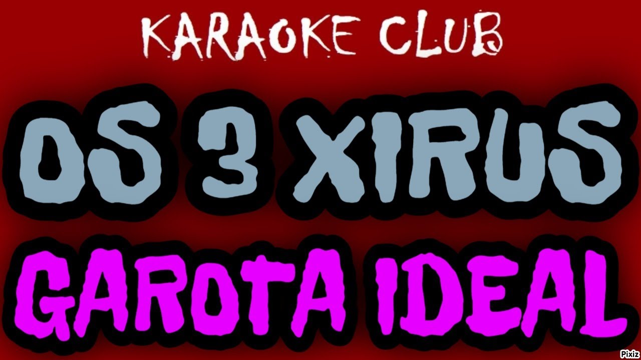 Os 3 Xirus Garota Ideal KaraokÊ Youtube
