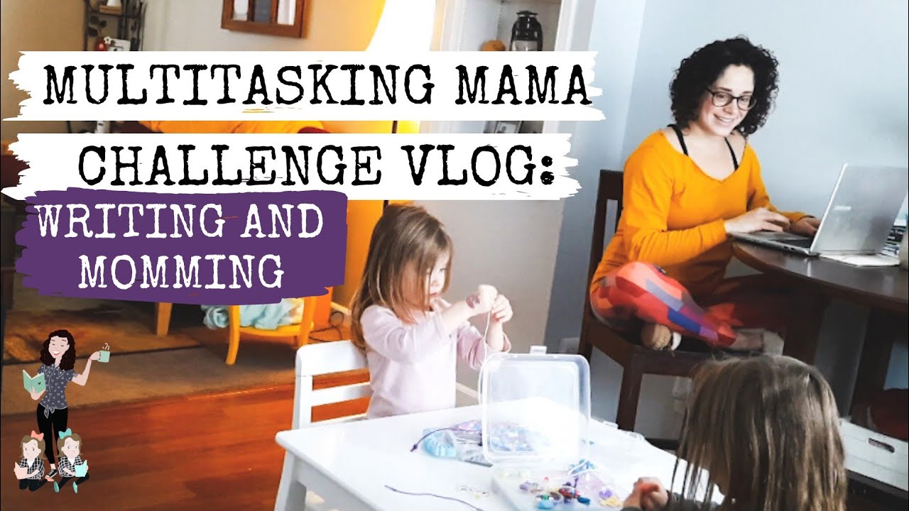 Multitasking Mama Challenge Vlog: Writing & Momming - YouTube