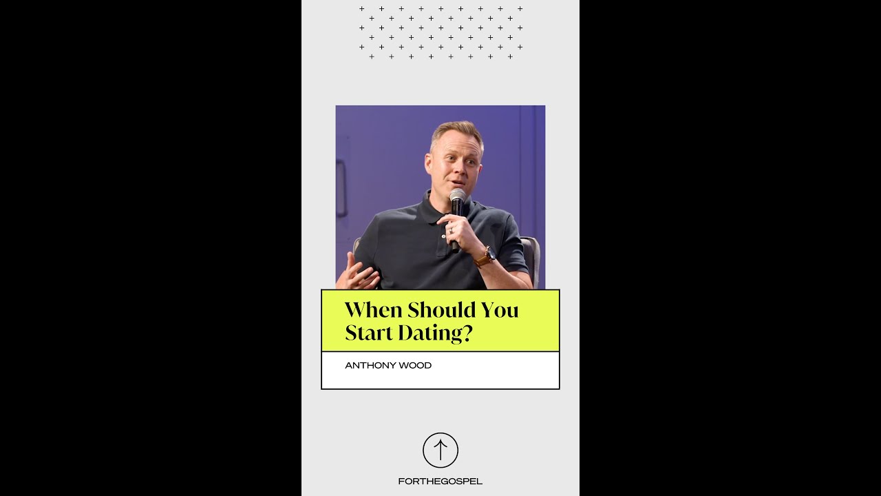 When Should You Start Dating? | Anthony Wood - YouTube