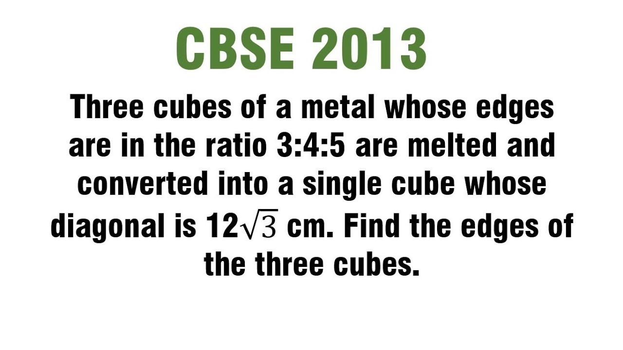 Three cubes of a metal whose edges are in the ratio 3:4:5 are melted ...