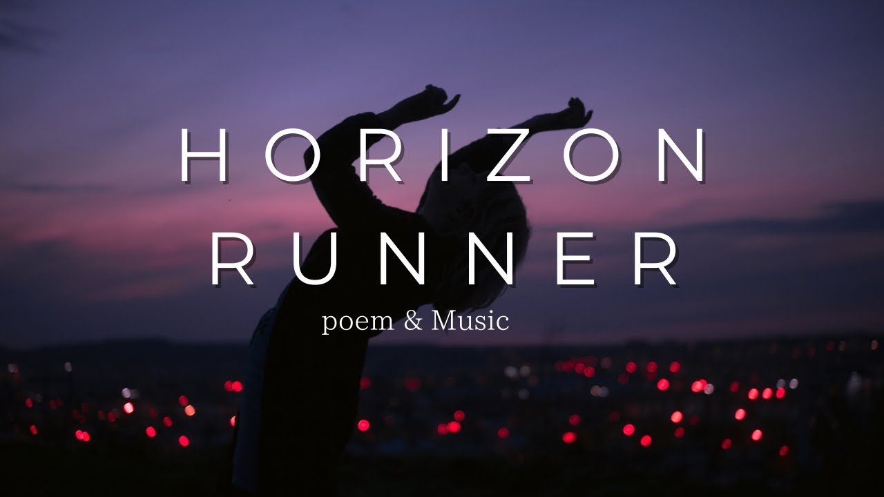 poem & music Horizon Runner 詩と音楽 Horizon Runner - YouTube