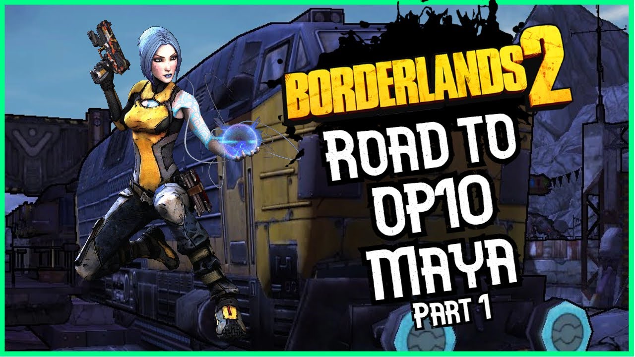Road to OP 10 Maya #1 Borderlands 2 (VOD) - YouTube