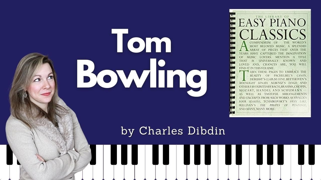 Tom Bowling [Charles Dibdin] (Easy Piano Classics - Book One) - YouTube