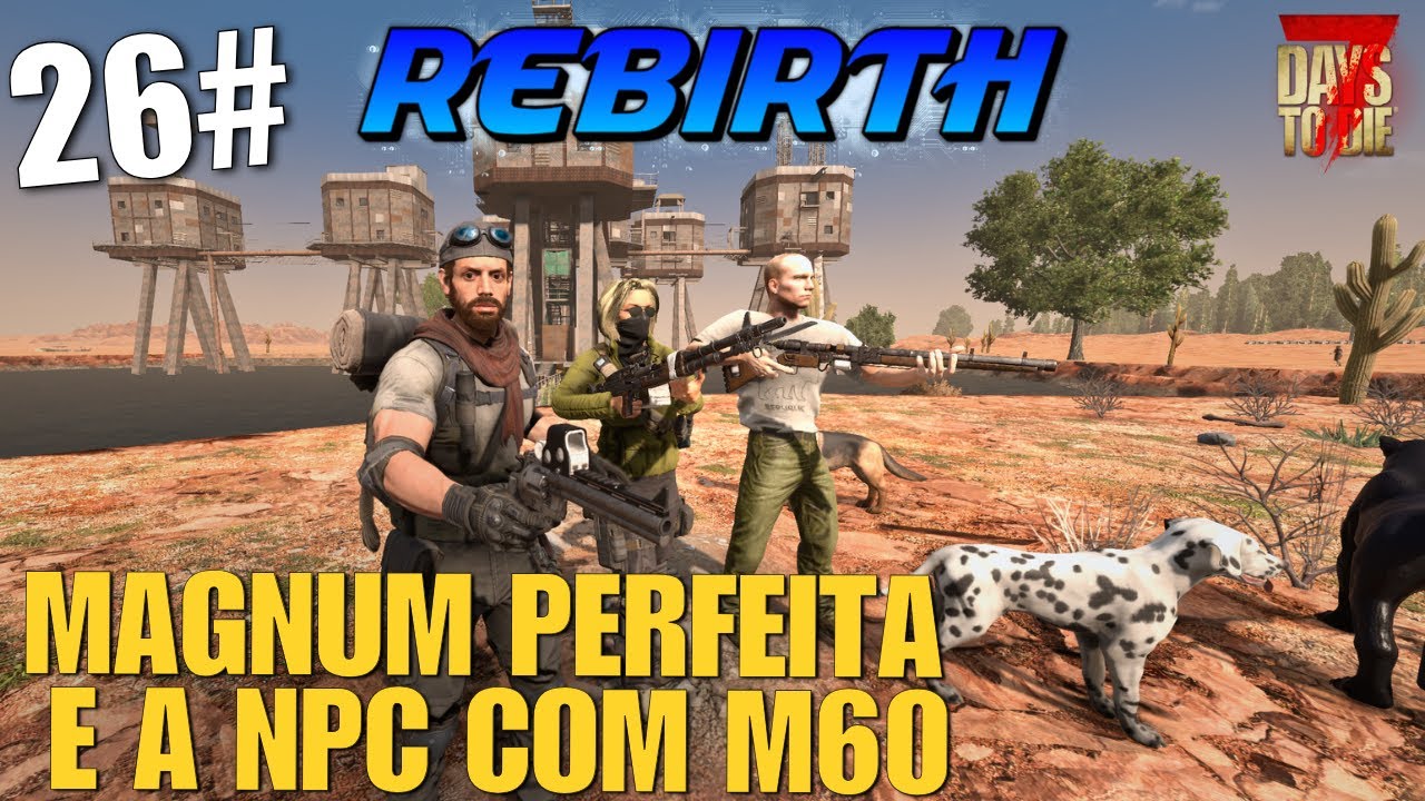 MAGNUM PERFEITA! 1 TIRO, 1 KILL! NPC COM M60 DETONANDO TUDO! | 7 Days ...