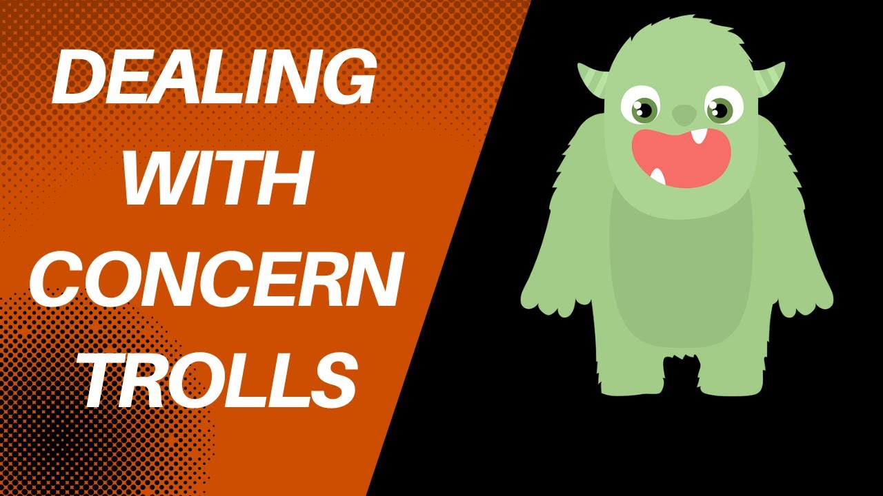 Dealing With Concern Trolls - YouTube