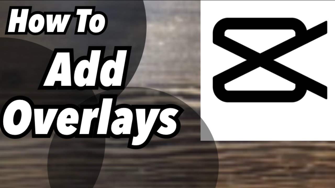 How To Add Overlays| CapCut Tutorial - YouTube