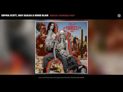 Sophia Scott, Iggy Azalea & Renee Blair - Knock Yourself Out (Official Audio)