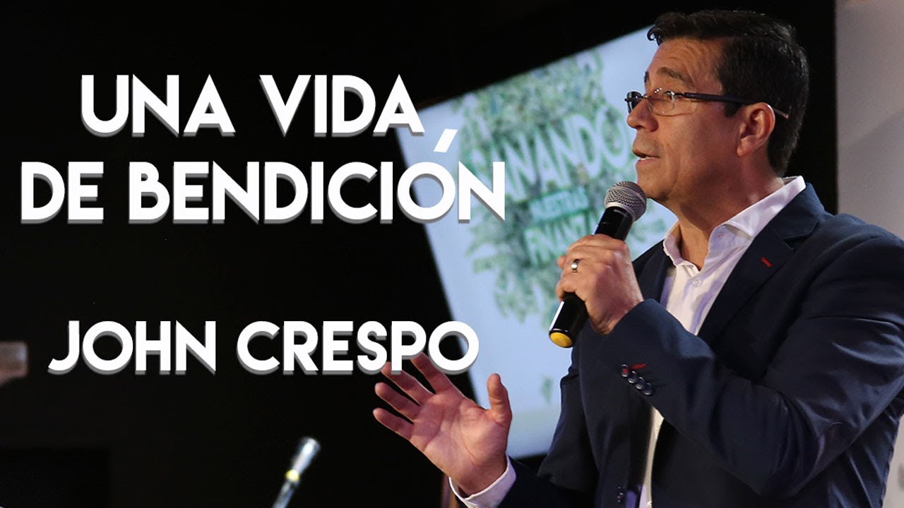 Una vida de bendición - John Crespo - Presencia Viva - YouTube