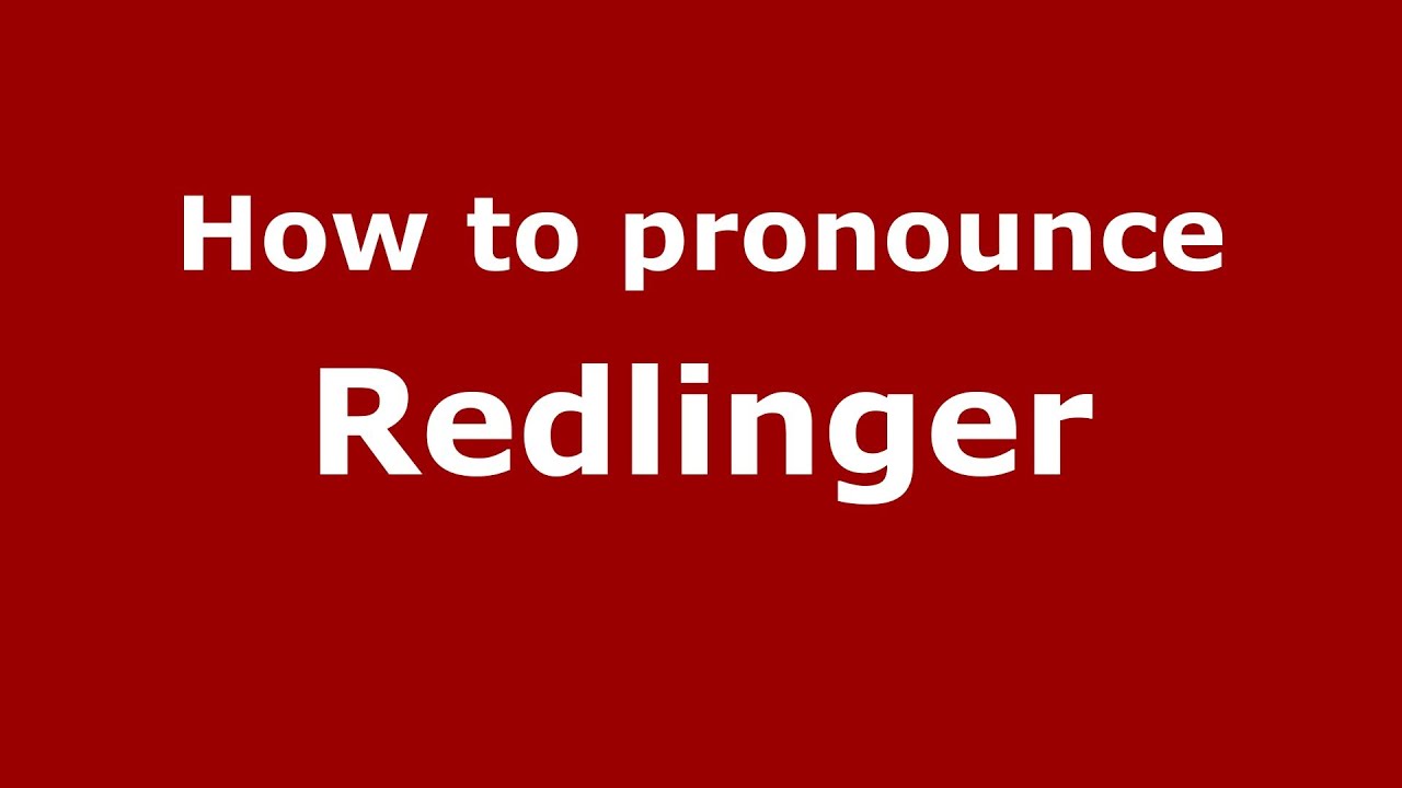How to Pronounce Redlinger - PronounceNames.com - YouTube