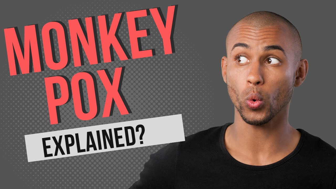 MonkeyPox Explained! What Is It & How Serious It Is? - YouTube