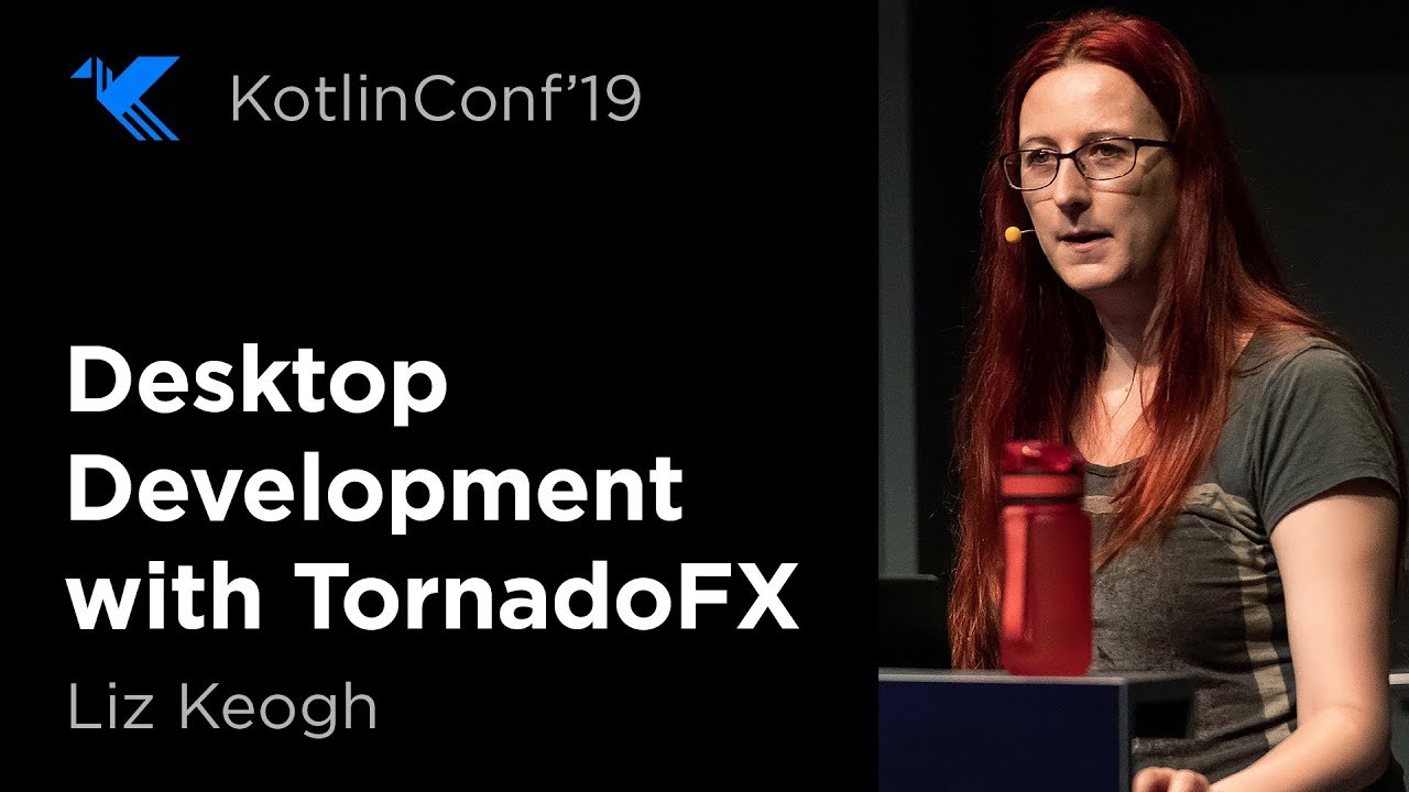 KotlinConf 2019: Desktop Development with TornadoFX by Liz Keogh - YouTube