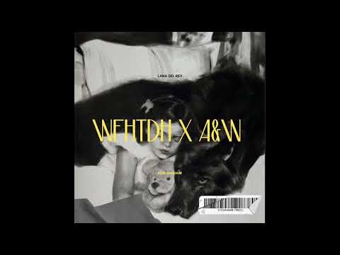 Lana Del Rey - WFHTDH X A&W