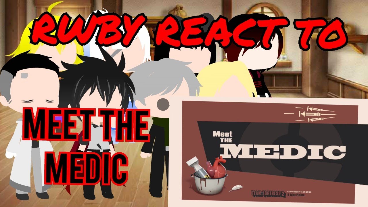 RWBY Reacts To Meet The Medic (Team Fortress 2) - YouTube