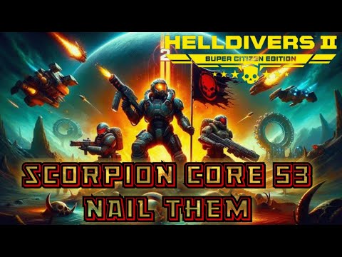 scorpion core universe ( HELLDIVERS 2 ) 53 NAIL THEM - YouTube
