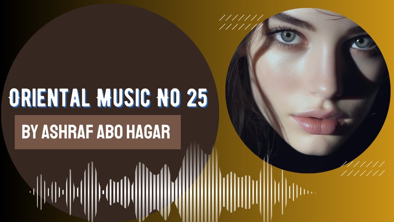🎼 Oriental Music No. 25 | Ashraf Abo Hagar - موسيقى شرقية ساحرة - YouTube