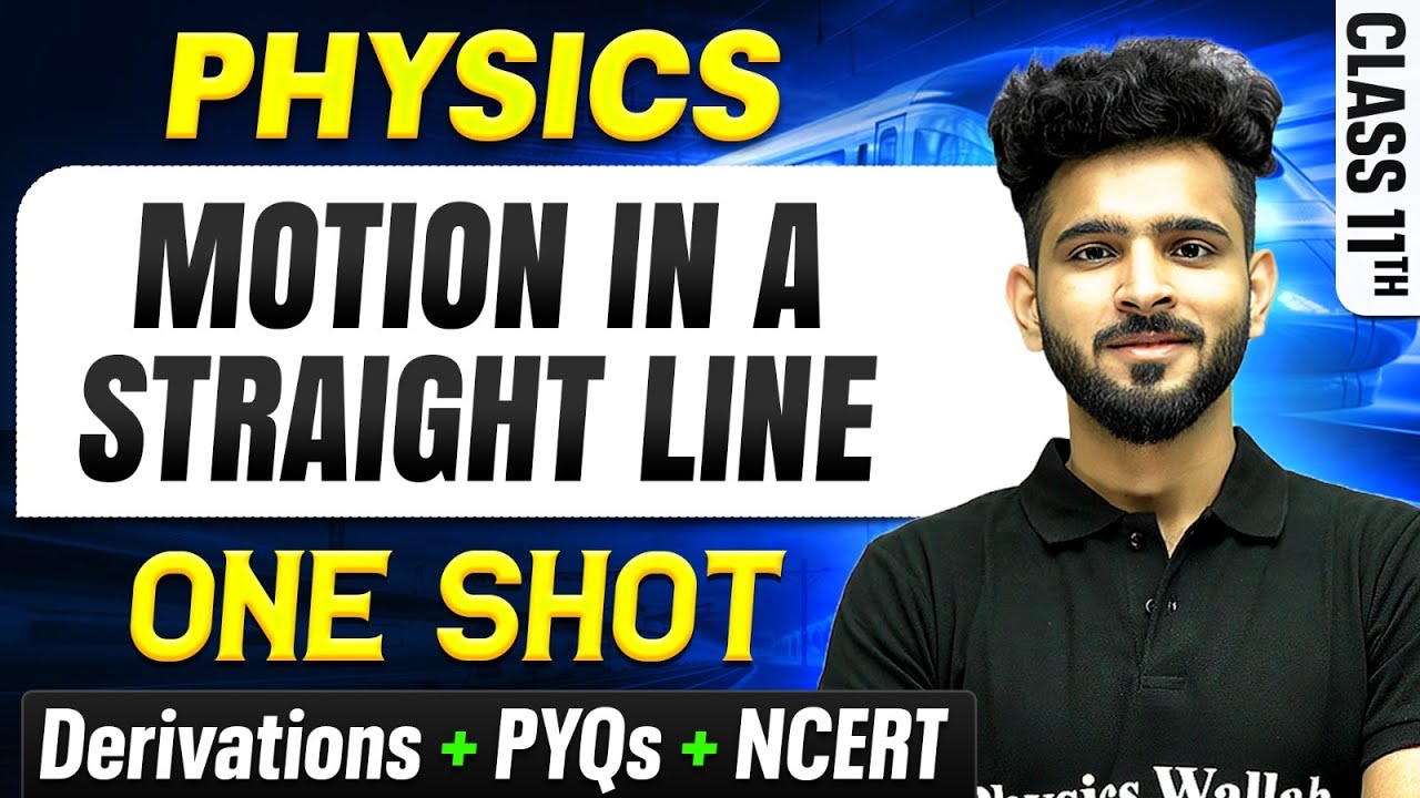 Motion in a Straight Line Class 11 One Shot🔥| NCERT + Derivation + PYQs ...