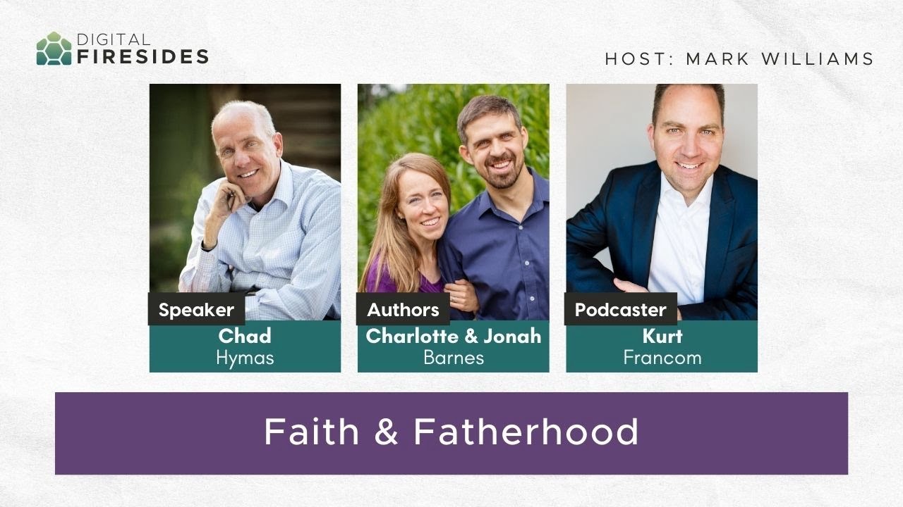Faith & Fatherhood || Charlotte & Jonah Barnes, Chad Hymas, Kurt ...