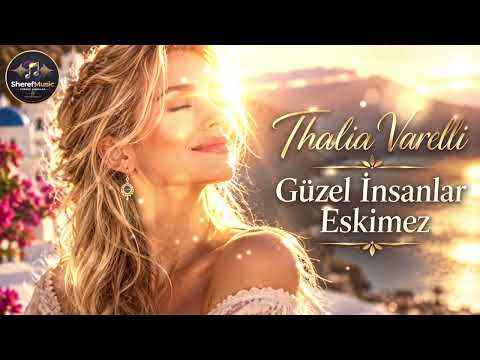 Thalia Varelli - Güzel İnsanlar Eskimez 