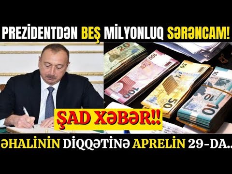 ŞAD XƏBƏR! Prezident Beş Milyonluq Sərəncam İmzaladı..Aprel 29 - Dan..(20.04.2021) Təcili Xəbərlər!
