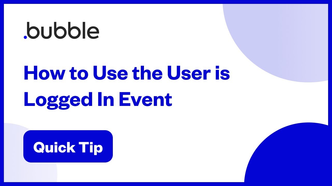 How to Use The User Is Logged In Event | Bubble Quick Tip - YouTube